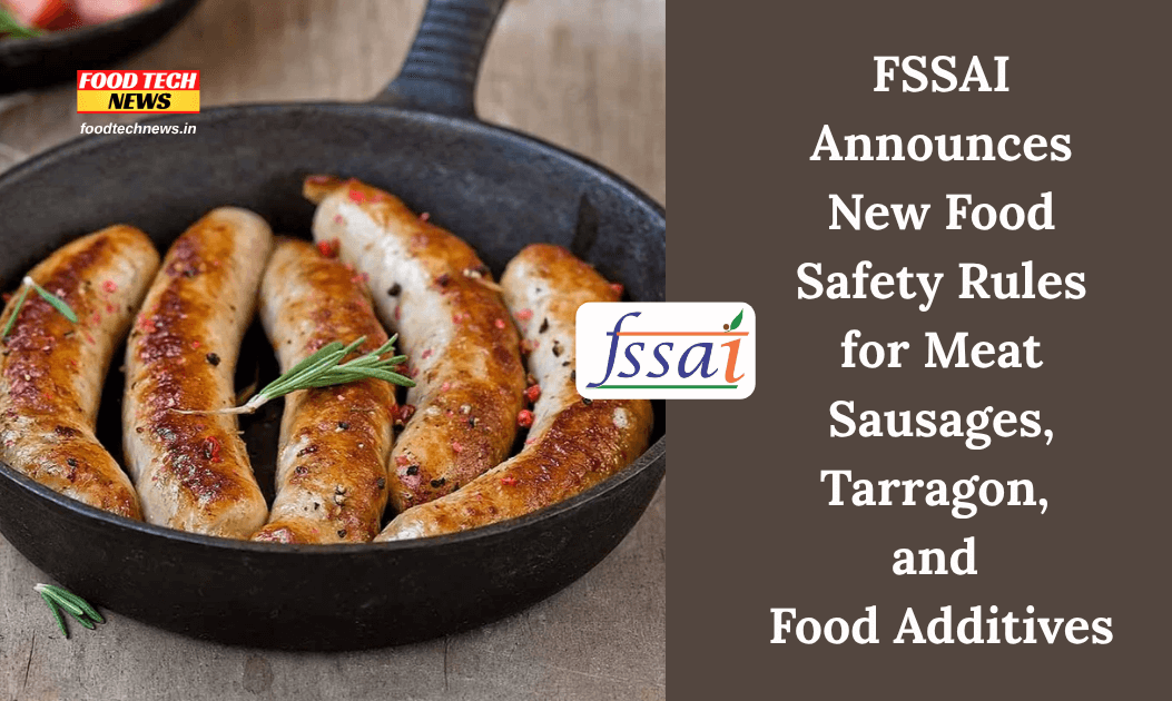 FSSAI Announces New Food Safety Rules for Meat Sausages, Tarragon, and ...